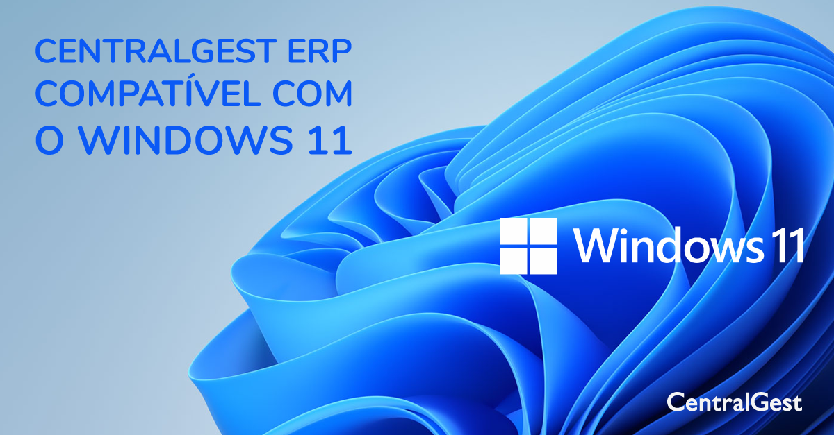 Software CentralGest ERP | Totalmente Compatível com o Windows 11 | CentralGest Cloud