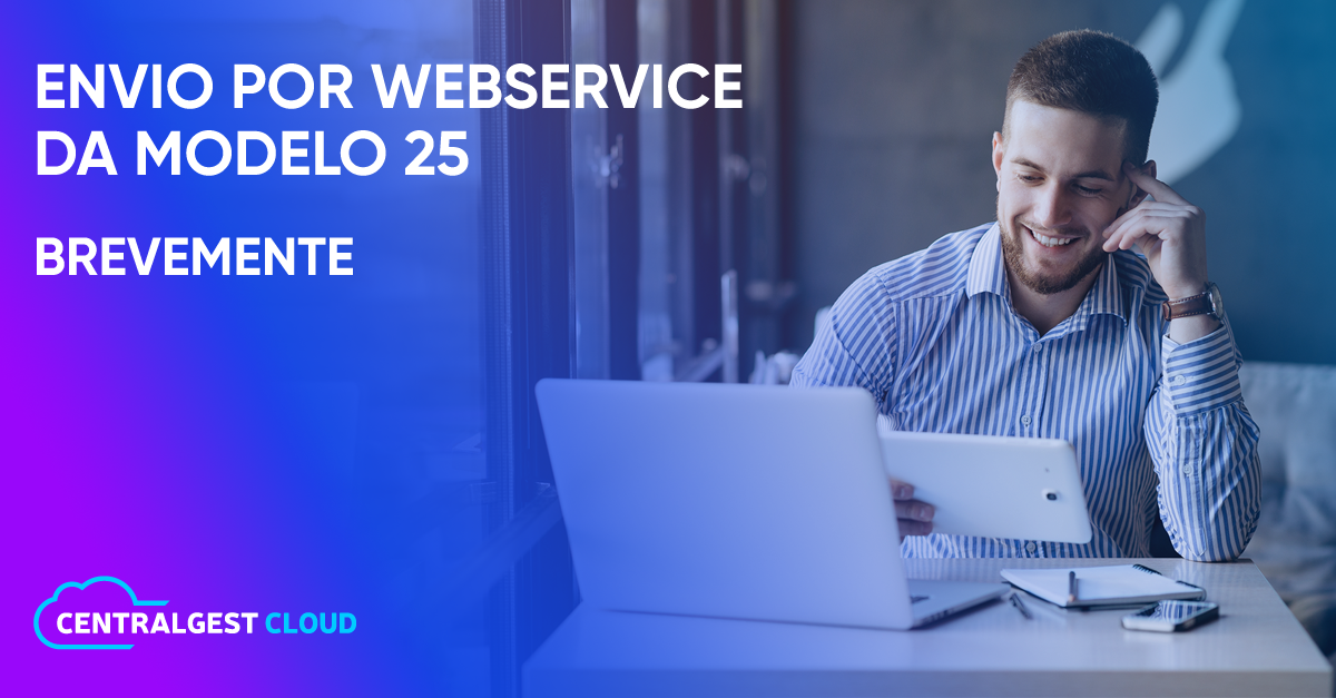 Envio por Webservice da Modelo 25 | CentralGest Cloud | CentralGest Cloud