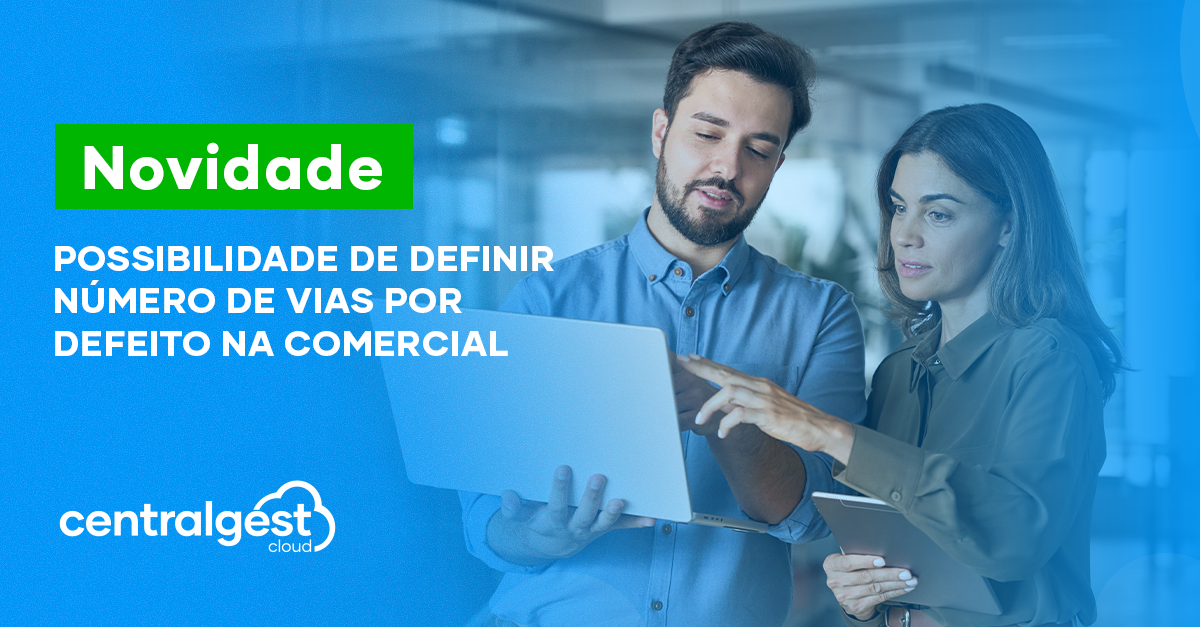 Novidade | Possibilidade de Definir Número de Vias por Defeito na Comercial | CentralGest Cloud