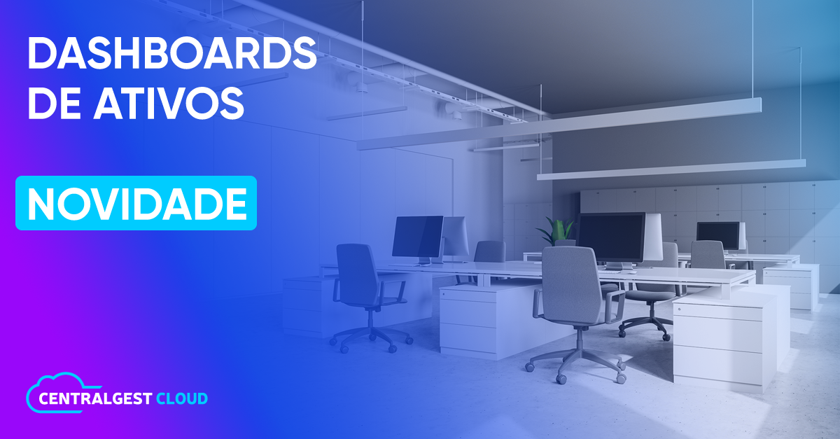Novidade | Dashboards de Ativos | CentralGest Cloud