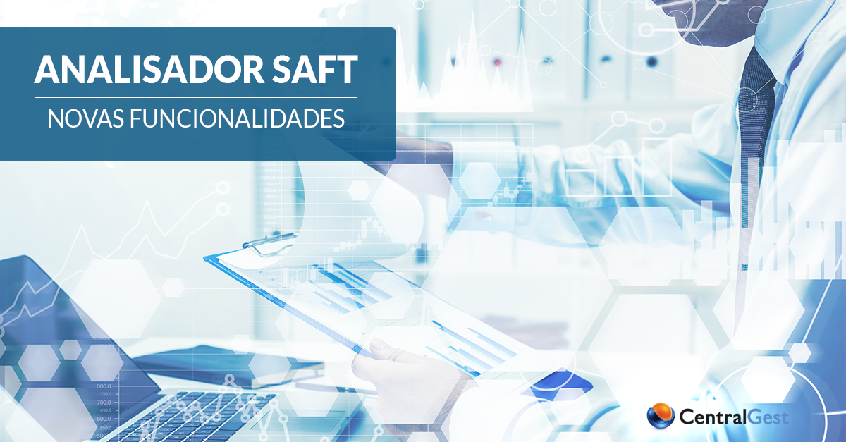 Analisador SAFT - Novas Funcionalidades | CentralGest
